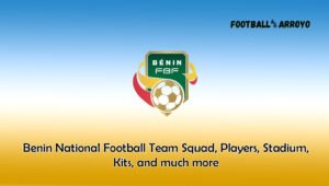 Benin National Football Team 2026 Squad, Players, Stadium, Kits, and ...